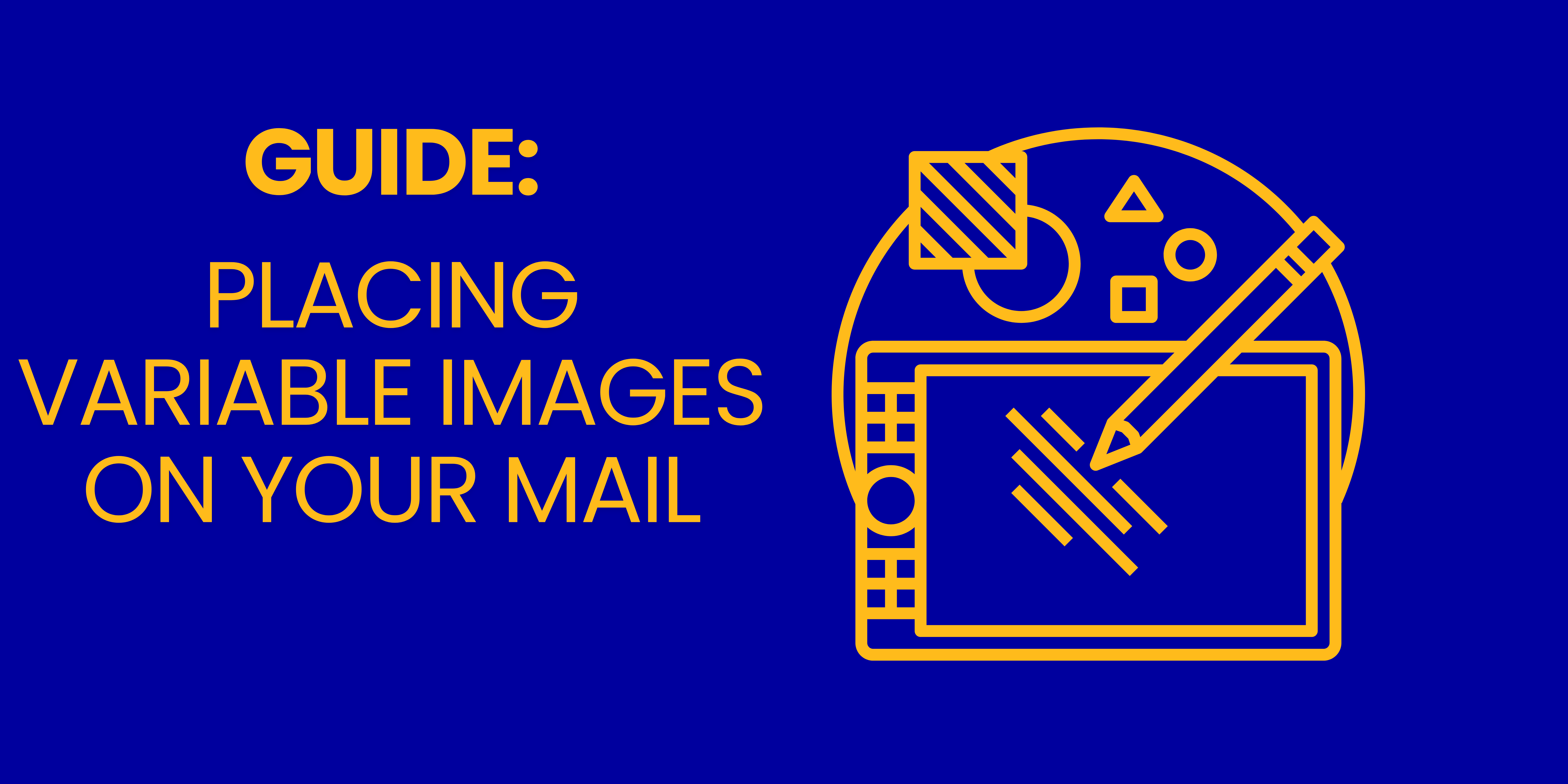 Guide: Place Variable Images On Your Mail Piece